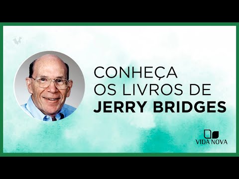 APRESENTANDO OS LIVROS DE JERRY BRIDGES - Sermões Online