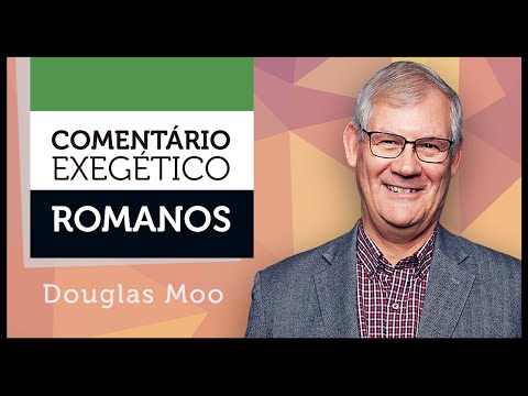 DOUGLAS MOO FALA SOBRE SEU COMENTÁRIO EXEGÉTICO DE ROMANOS - Sermões Online